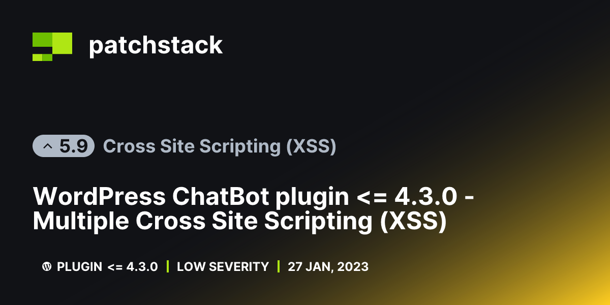 Cross Site Scripting (XSS) in WordPress ChatBot Plugin - Patchstack