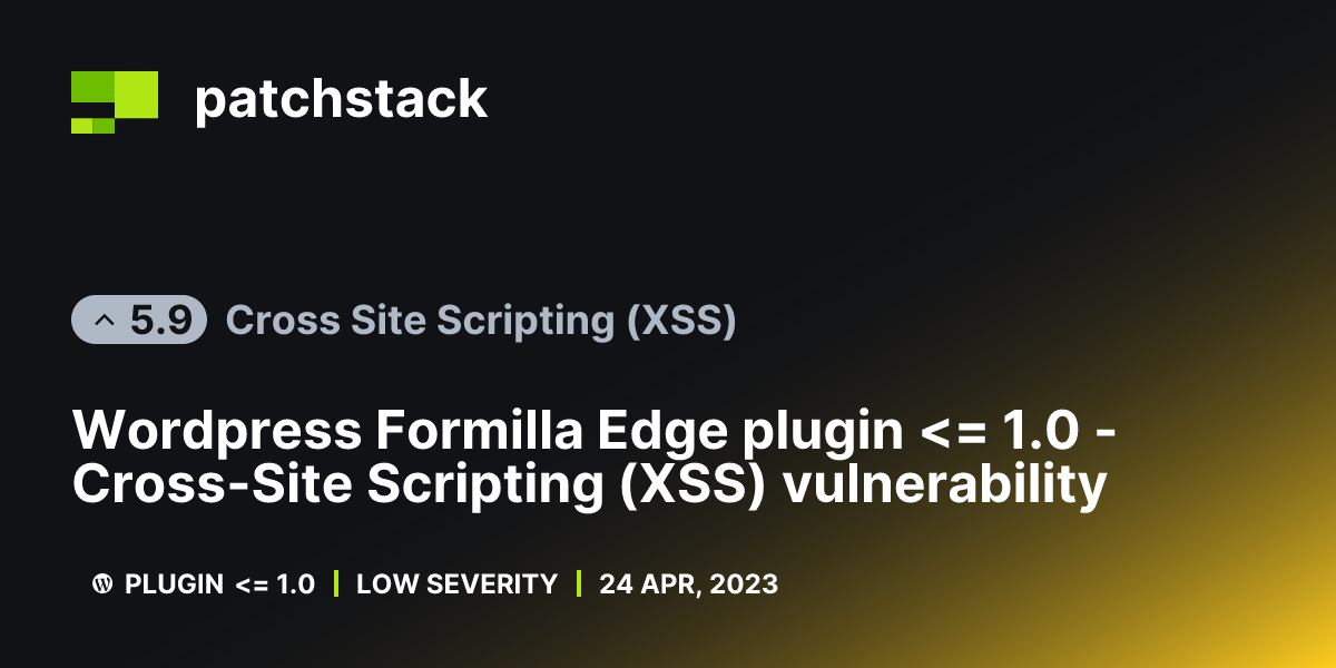 Cross Site Scripting (XSS) in WordPress Formilla Edge Targeted Messaging Platform for Sales and ...