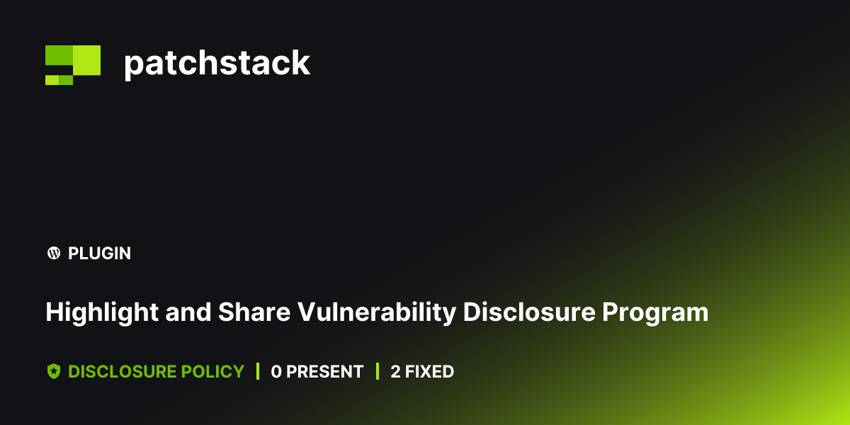 Highlight and Share Vulnerability Disclosure Program - Patchstack
