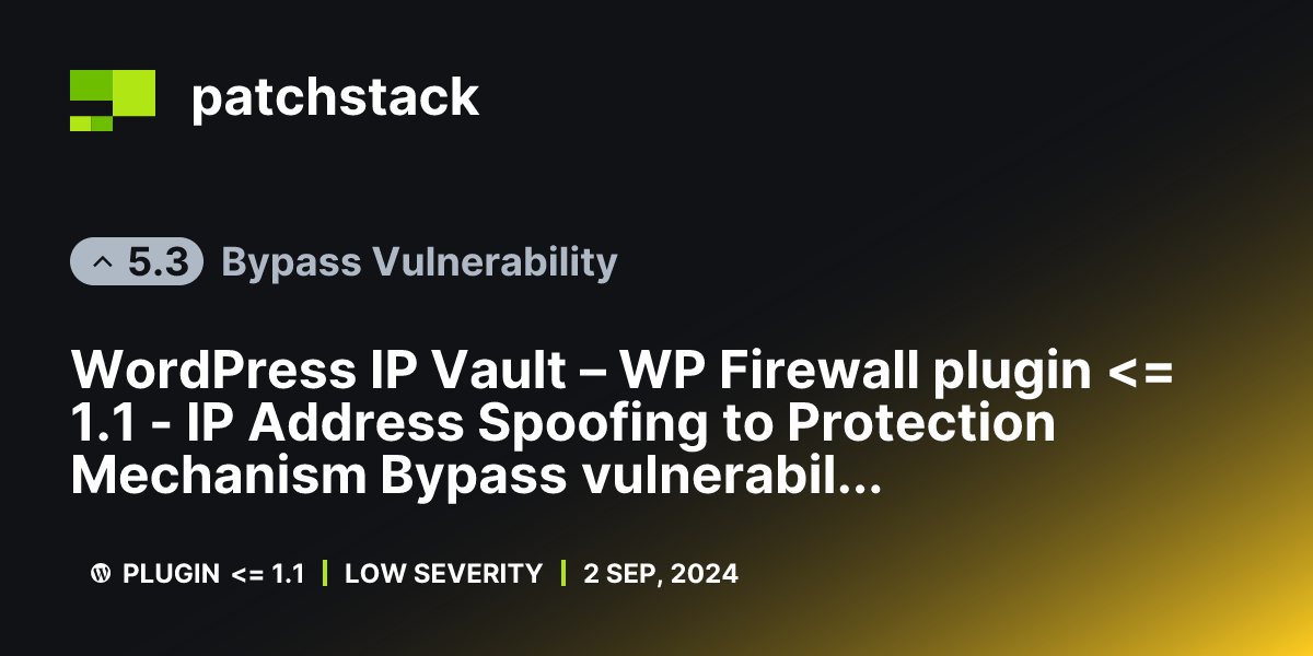 Bypass Vulnerability in WordPress IP Vault – WP Firewall Plugin - Patchstack