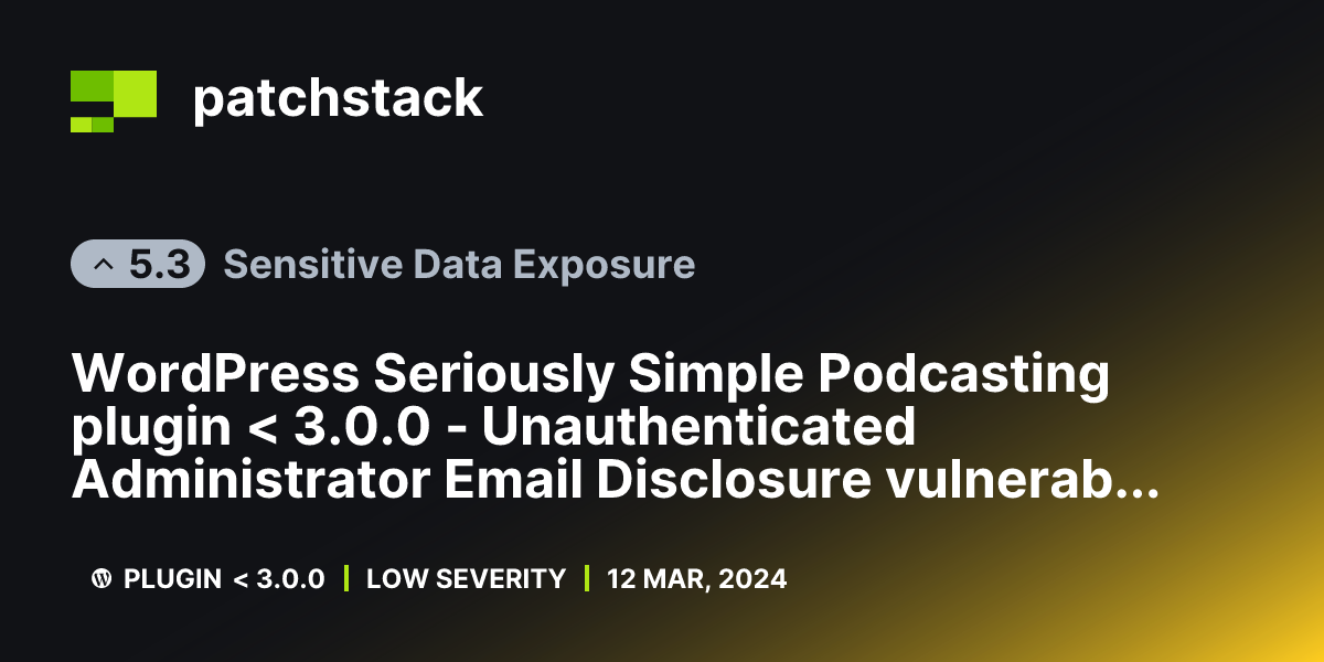 Sensitive Data Exposure in WordPress Seriously Simple Podcasting Plugin - Patchstack