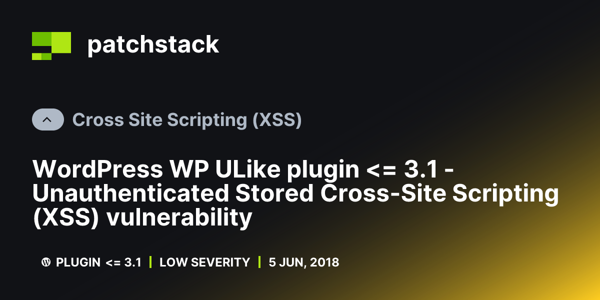 Cross Site Scripting (XSS) in WordPress WP ULike Plugin - Patchstack